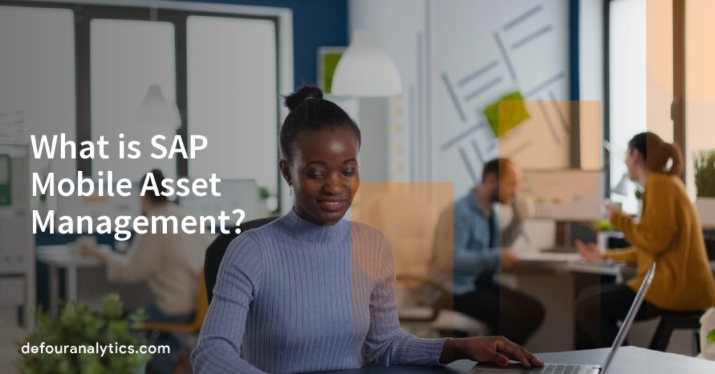 What is SAP Mobile Asset Management? - DeFour Analytics