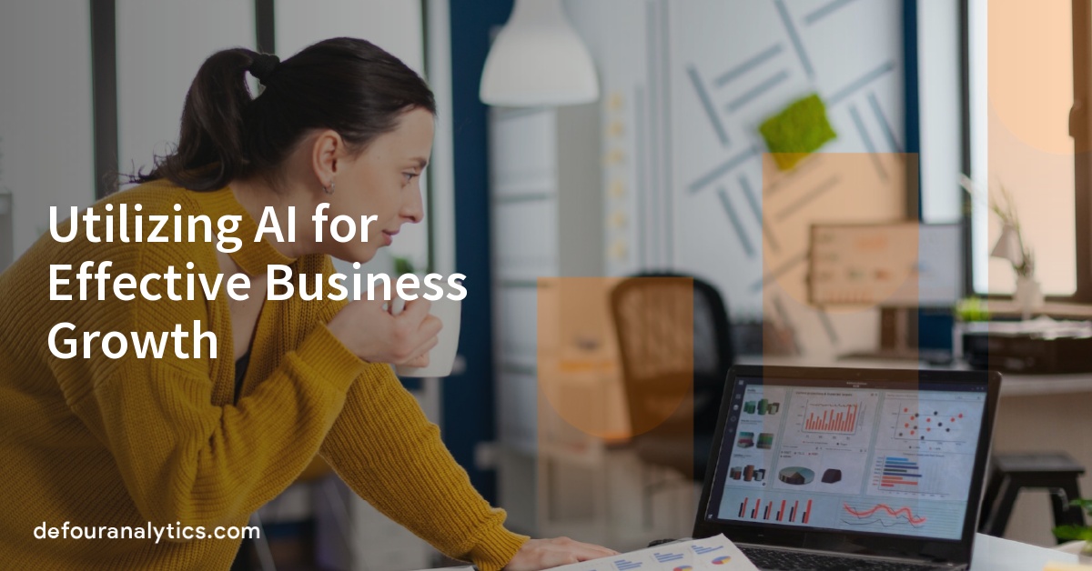 Utilizing AI for Effective Business Growth