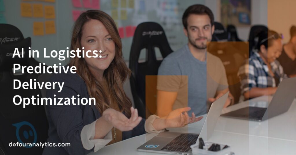 AI in Logistics: Predictive Delivery Optimization