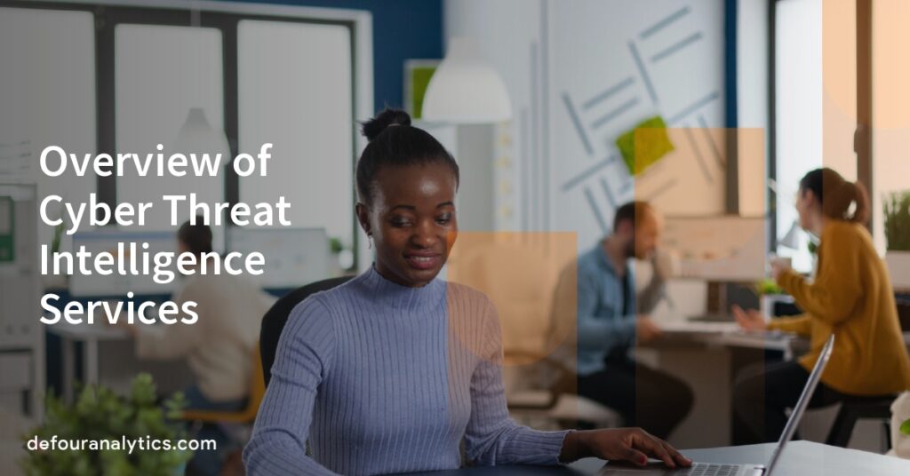 Overview of Cyber Threat Intelligence Services - DeFour Analytics